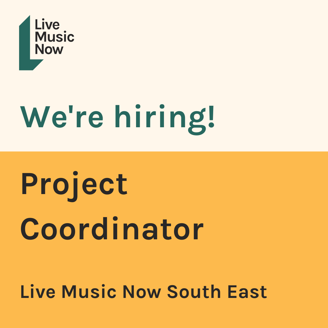 We’re hiring! Project Coordinator (South East) - Live Music Now