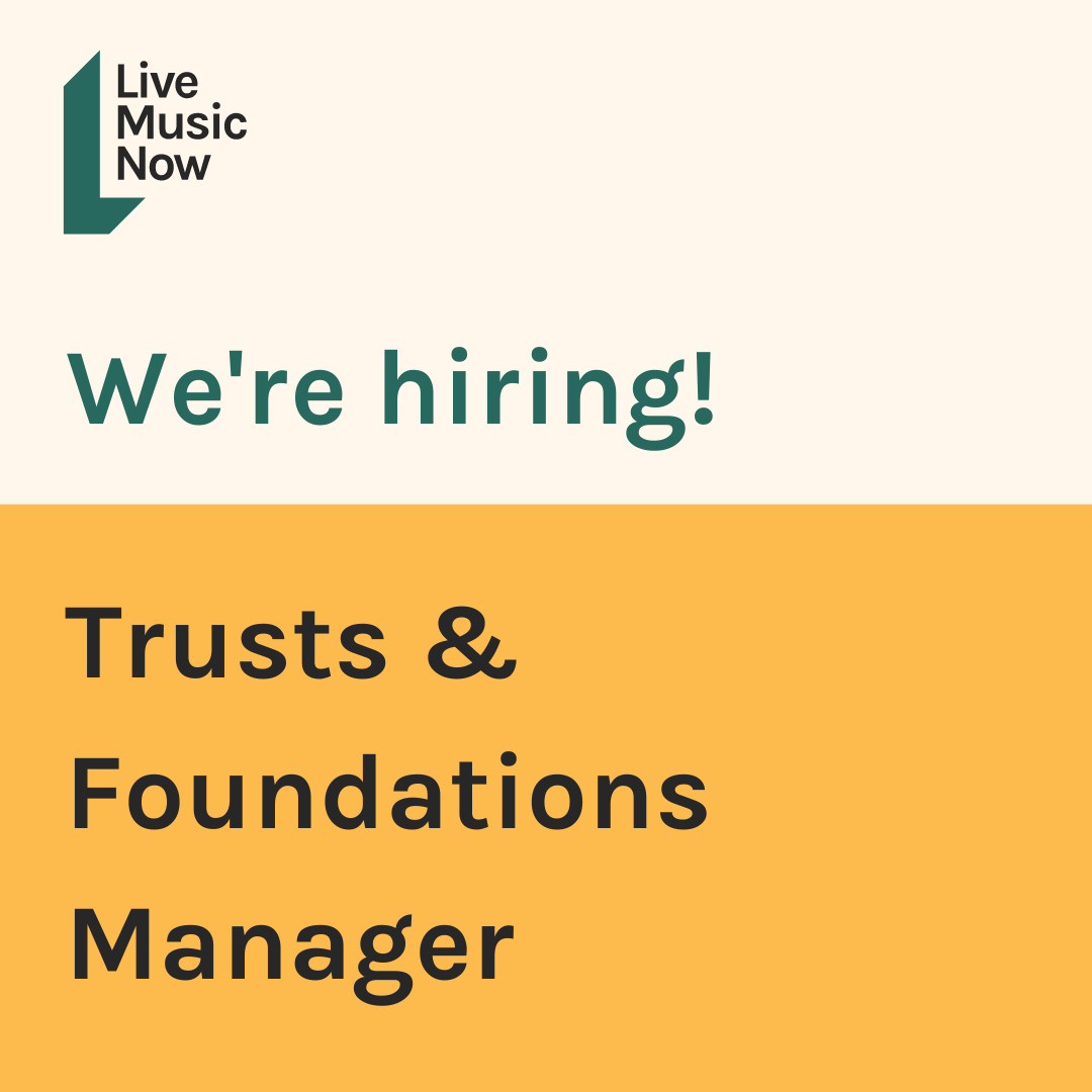 We're Hiring! Trusts & Foundations Manager - Live Music Now